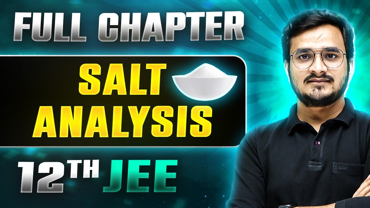 Salt Analysis FULL CHAPTER | Class 12th Inorganic Chemistry | Lakshya ...