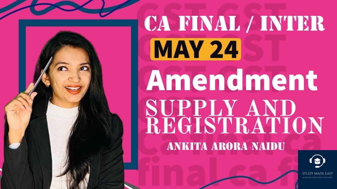 REGISTRATION AND SUPPLY AMENDMENT- MAY 24 CA FINAL/ CA INTER GST - YouTube