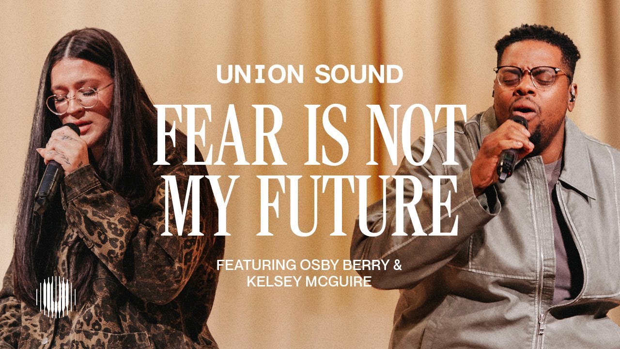 Fear is Not My Future | Union Sound