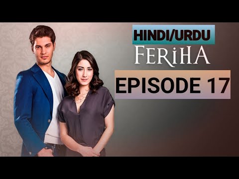 FERIHA EPISODE 17 (HINDI DUBBED)