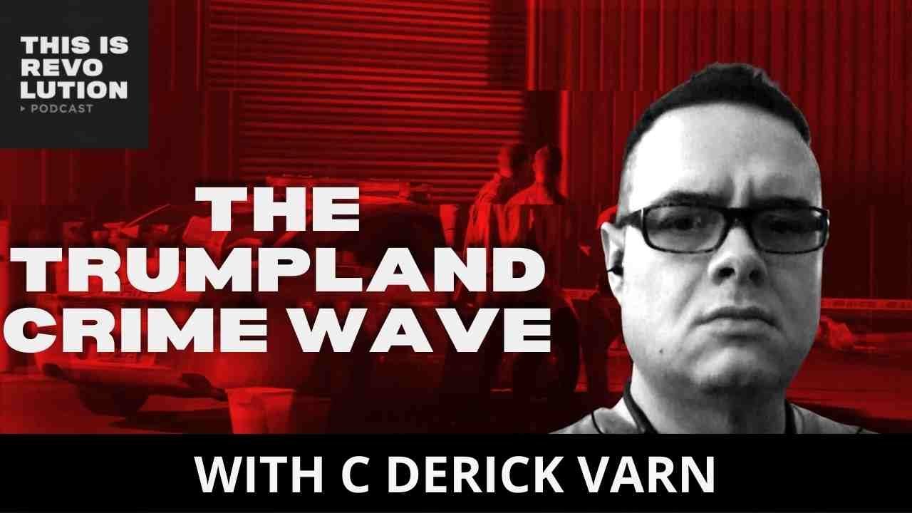The Trumpland Crime Wave (ft. C Derick Varn) - YouTube