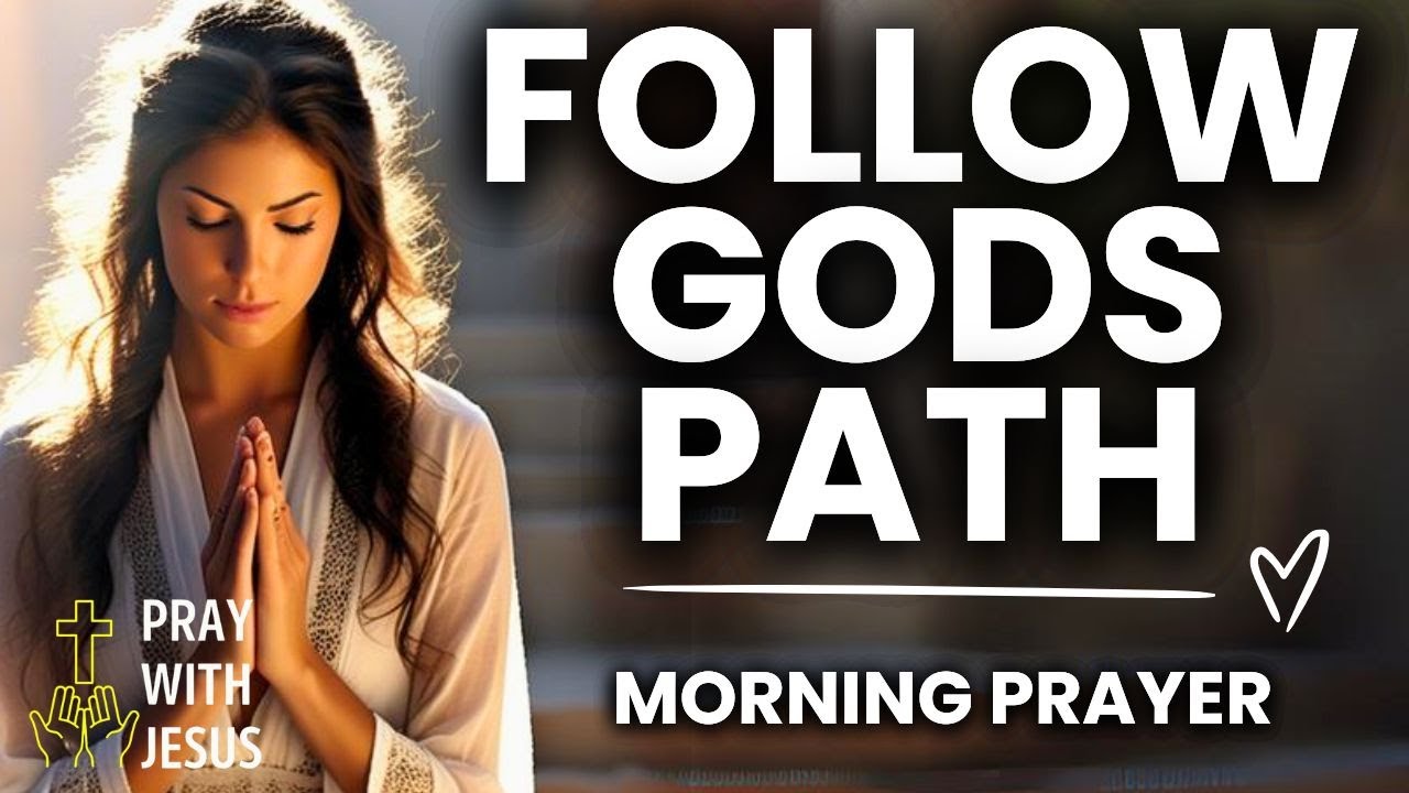 Follow Gods Path: He KWOWS The WAY (Pray with Jesus Everyday) - YouTube