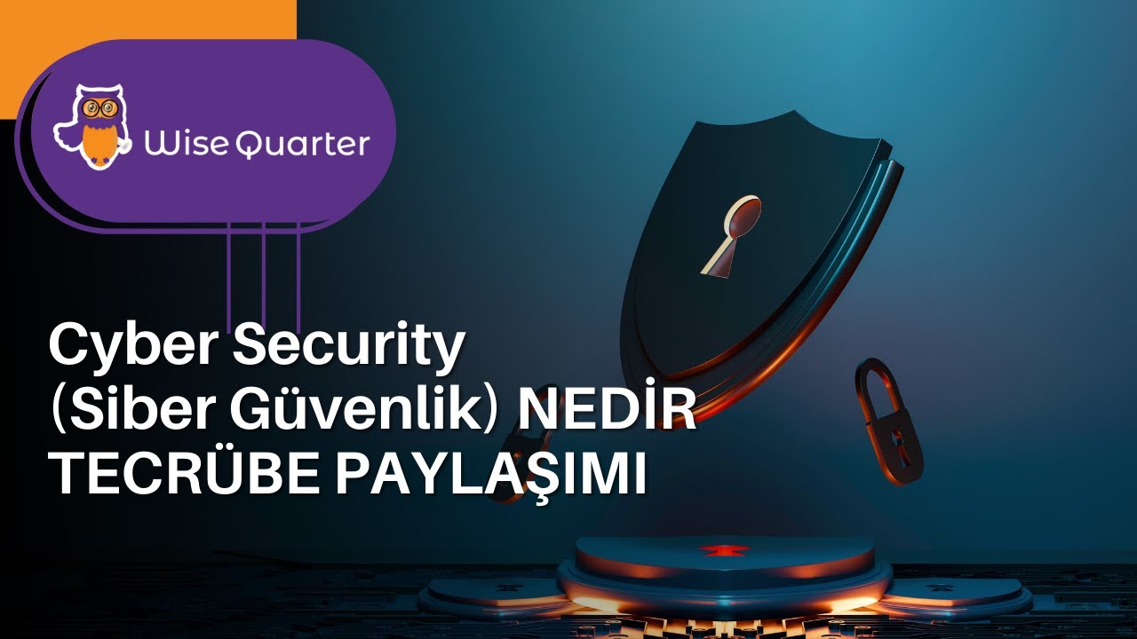 Cyber Security ( Siber Güvenlik) Nedir? | Wise Quarter - YouTube