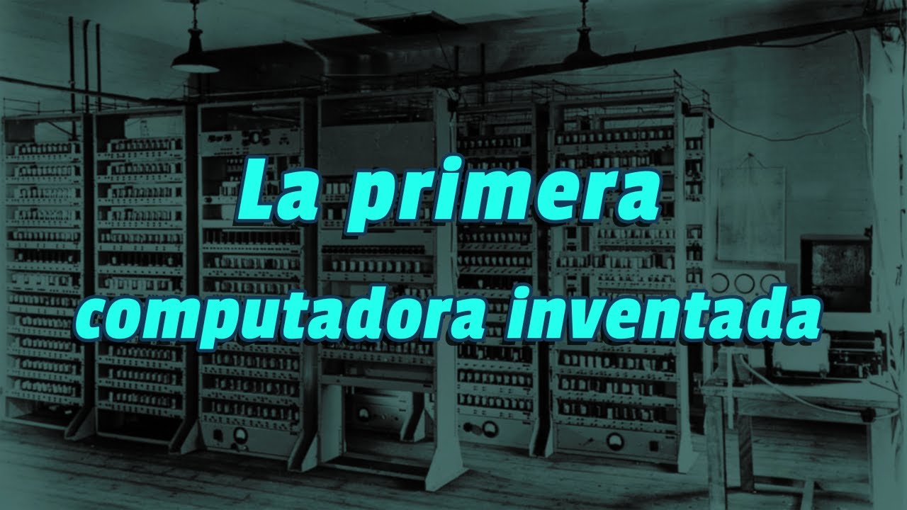Historia de la computadora | La primera computadora del mundo ...
