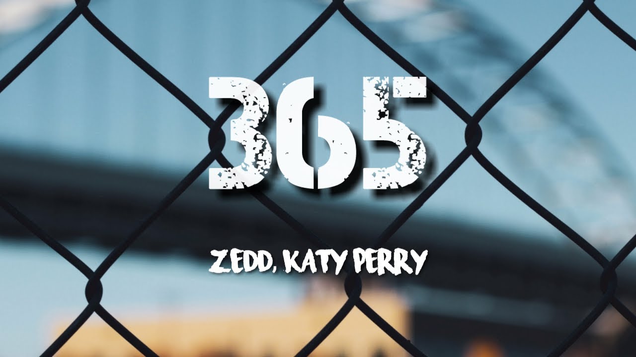 Zedd, Katy Perry - 365 (Lyrics) - YouTube