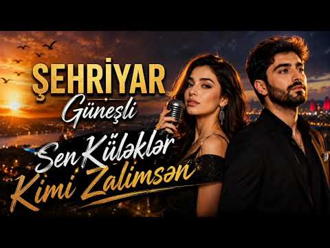 Sen Külekler Kimi Zalimsen Şehriyar Güneşli Yeni 2026. 