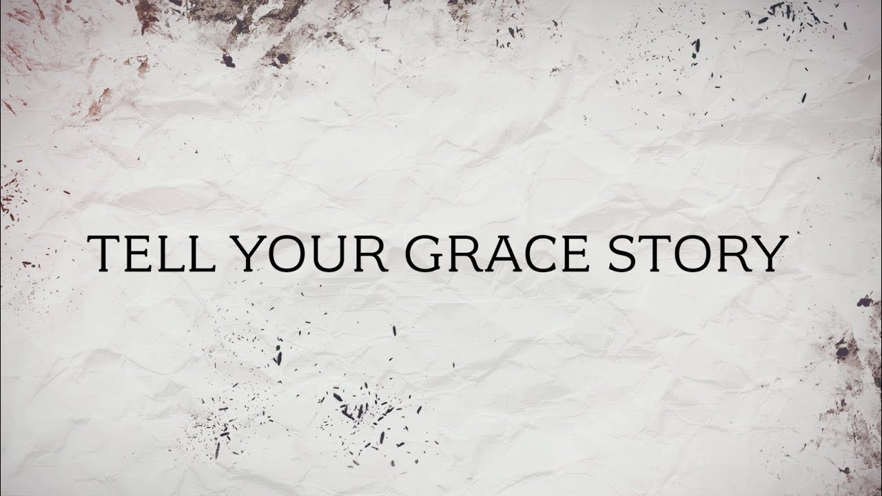 Tell Your Grace Story, Week Two, Story Proclaimed - YouTube