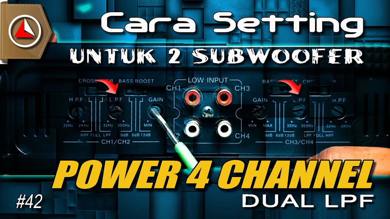 CARA SETTING POWER AUDIO MOBIL 4 Channel DUAL LPF/HPF Untuk 2 SUBWOOFER ...