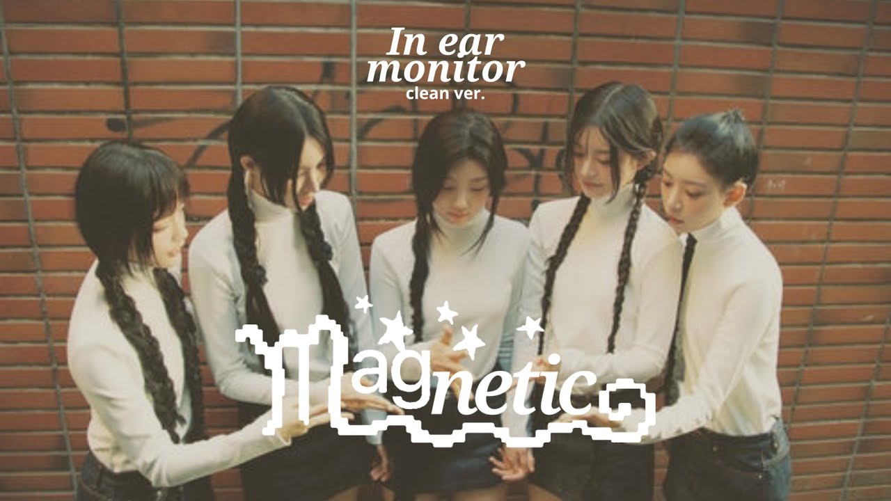 Magnetic - ILLIT | in ear monitor mix (clean ver.) | use headphones ...