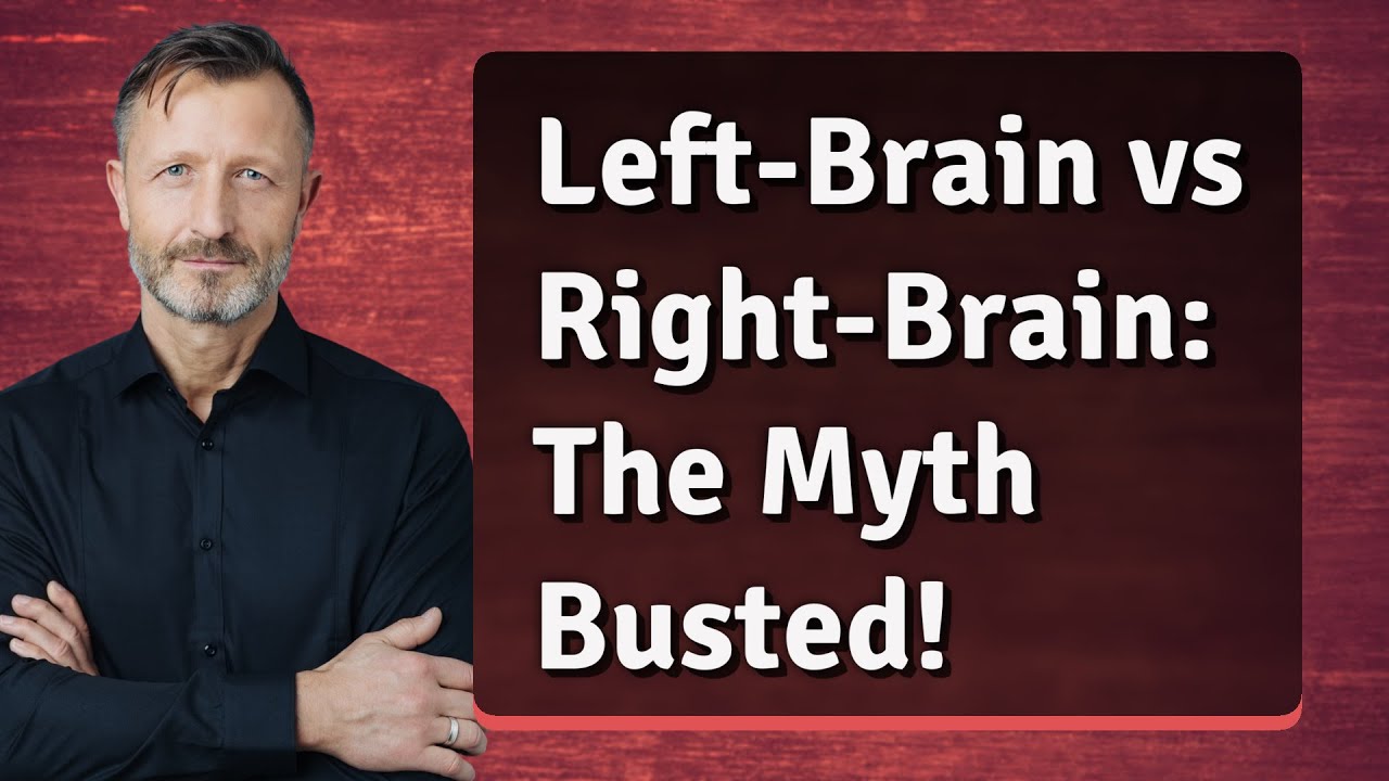 Left-Brain vs Right-Brain: The Myth Busted! - YouTube