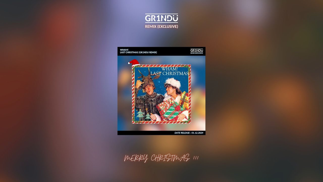 WHAM! - Last Christmas (GR1NDU Extended Remix) [Merry Christmas is You ...