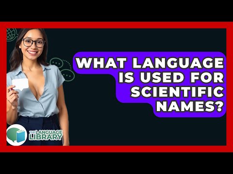Why Is Latin The Primary Language For Scientific Names
