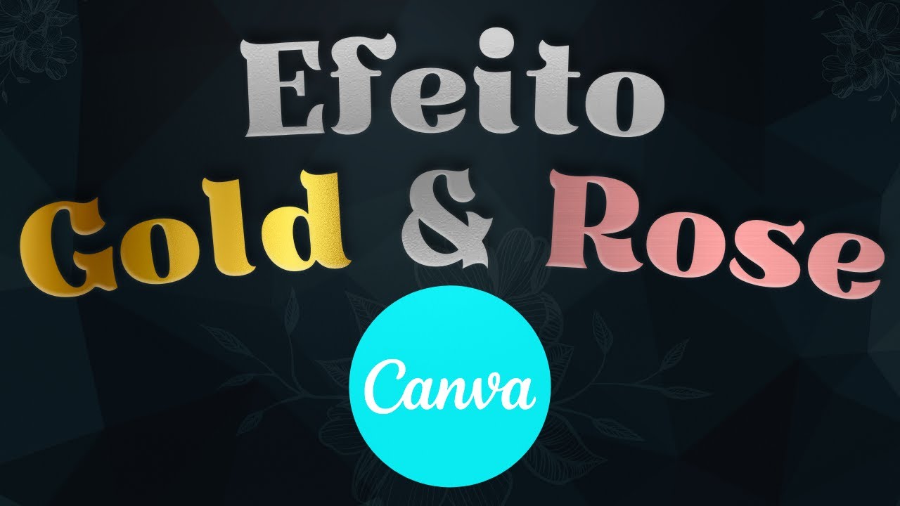 EFEITO GOLD ROSE E DOURADO EM QUALQUER FONTE NO CANVA - YouTube