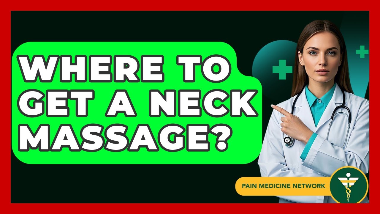 Where To Get A Neck Massage? - Pain Medicine Network - YouTube