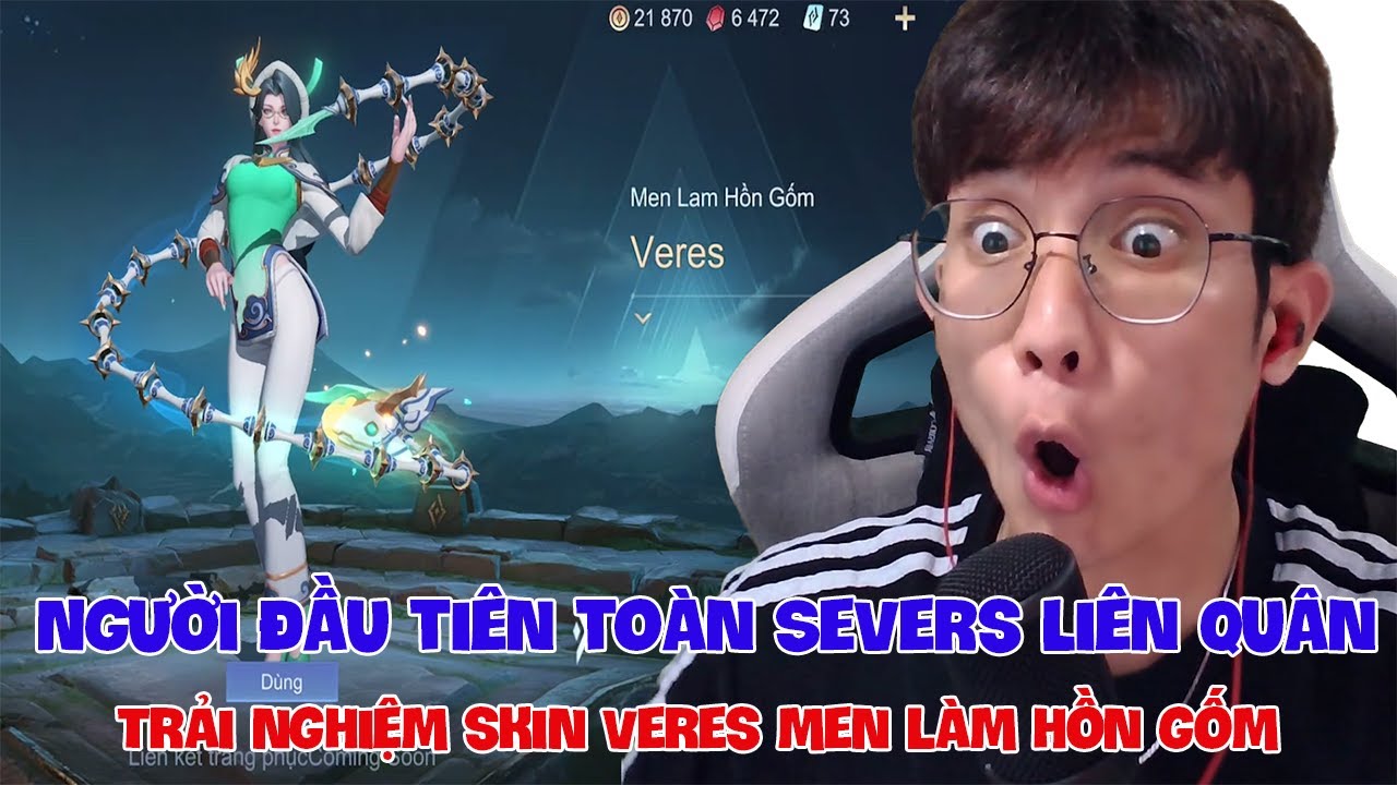 Người Đầu Tiên Trải Nghiệm Skin : Veres Men Lam Hồn Gốm Toàn Sever Liên ...