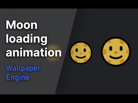 Wallpaper Engine - Moon Loading Animation 🌖🌗🌘🌑🌒🌓🌔🌕🌝🌝 - YouTube
