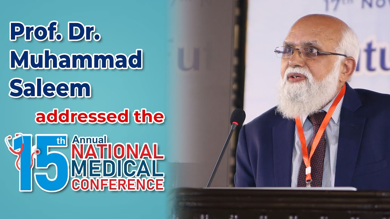 Dr. Muhammad Saleem addressed the 15th Annual National Medical ...