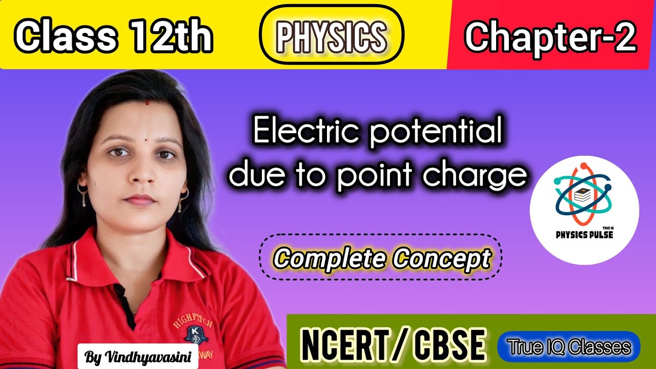 Class-12th Physics_Topic: Electric potential due to point charge - YouTube