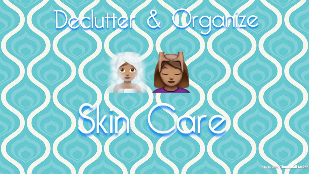 Declutter & Organize: Skin Care 🧖🏽‍♀️💆🏽‍♀️ - YouTube