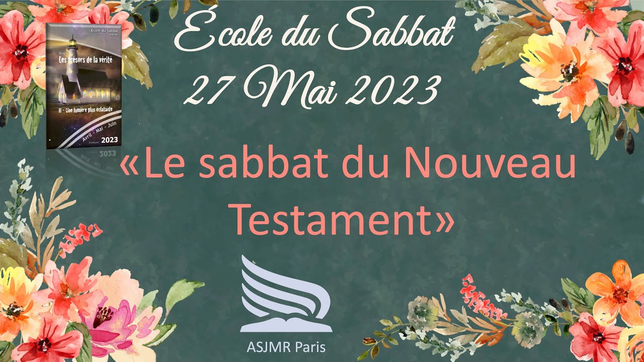 Ecole du Sabbat - 27/05/23 - "Le sabbat du Nouveau Testament" - YouTube
