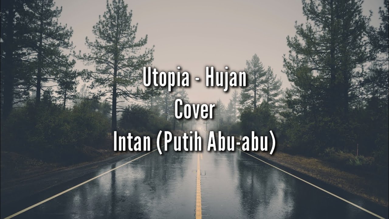 Lirik Lagu Utopia - Hujan Cover || Intan (Putih Abu-abu) - YouTube