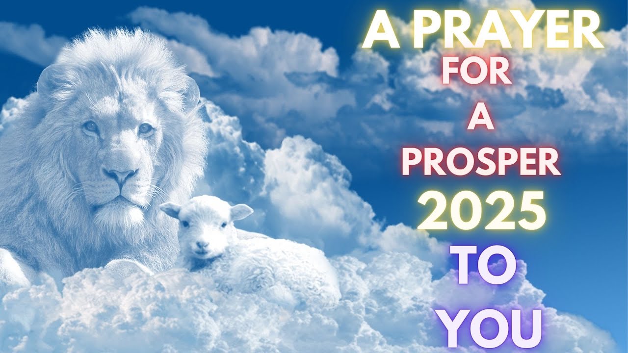A Glorious Prayer for a Prosperous 2025 | New Year’s Blessing - YouTube