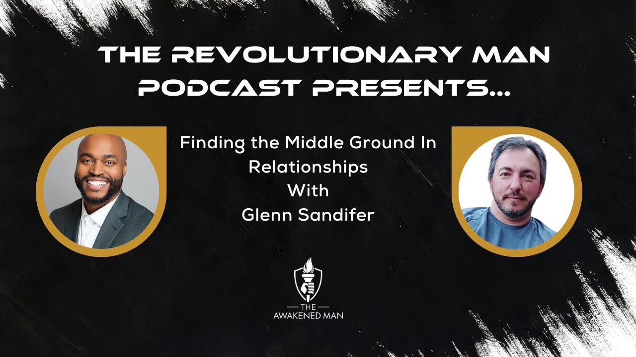 Finding the Middle Ground in Relationships with Glenn Sandifer - YouTube
