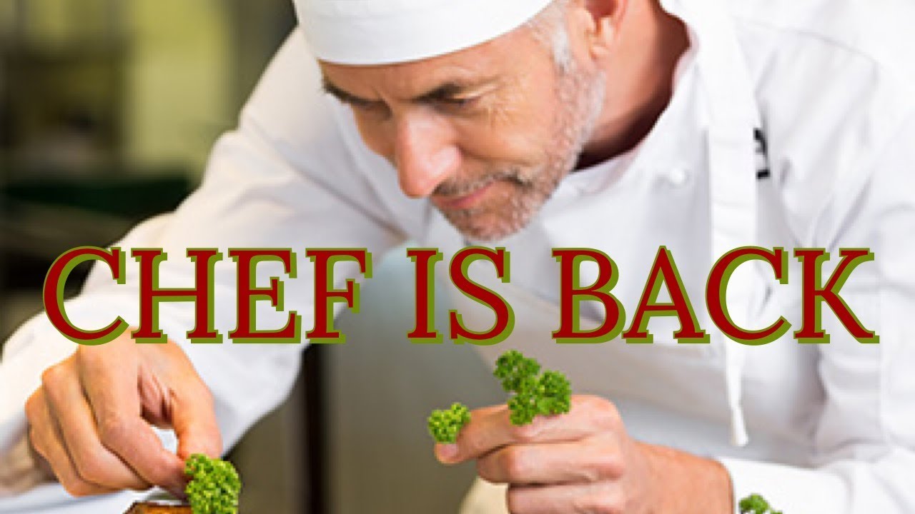 THE CHEF IS BACK - YouTube