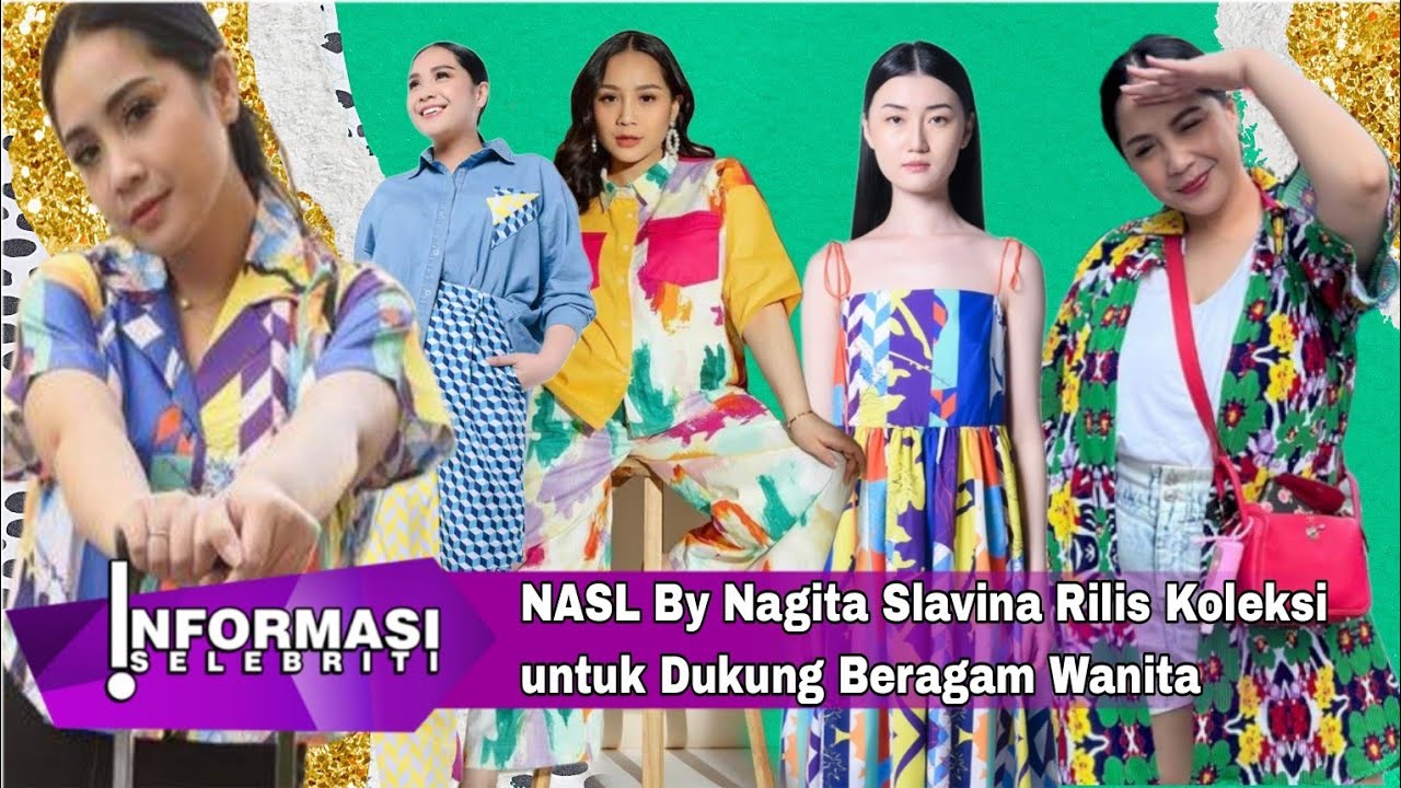 NASL By Nagita Slavina Rilis Koleksi untuk Dukung Beragam Wanita - YouTube