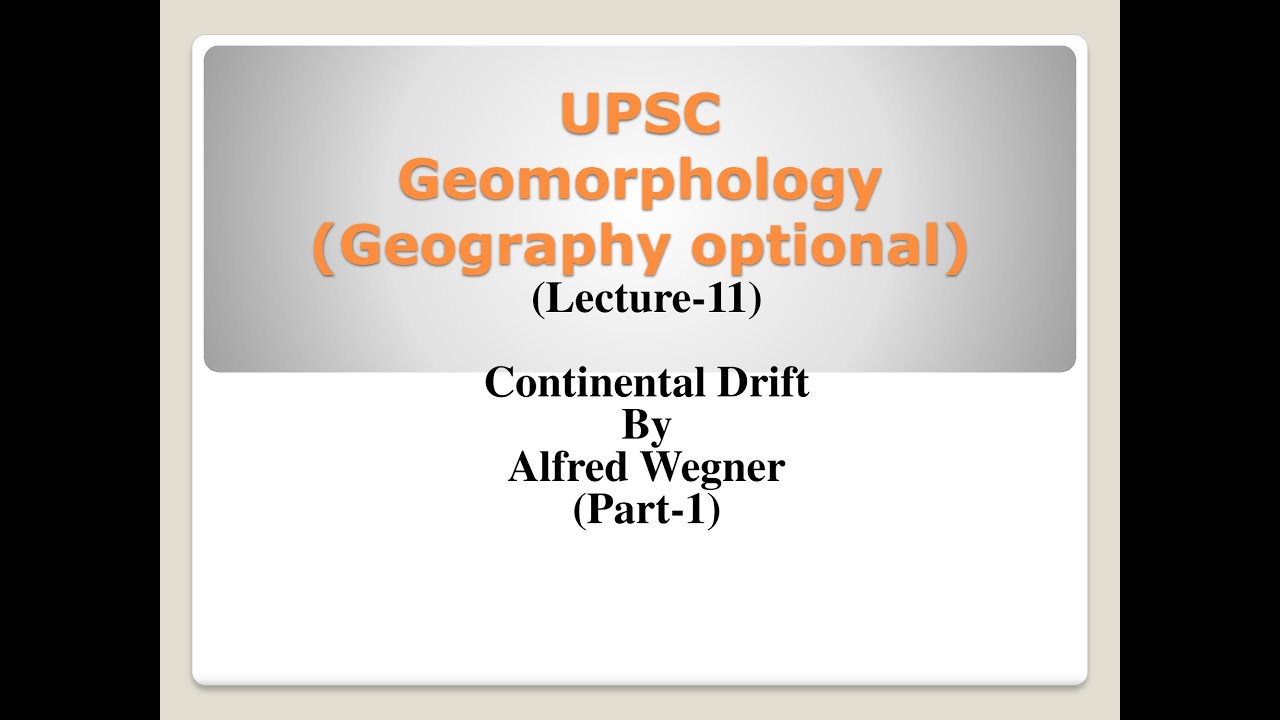 IAS UPSC Geography Optional L 11 Continental Drift Theory By Alfred ias-upsc-geography-optional-l-11-continental-drift-theory-by-alfred