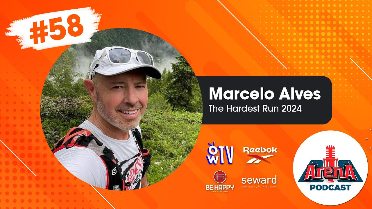 MARCELO ALVES (THE HARDEST RUN 2024) - ARENA PODCAST #58 - YouTube