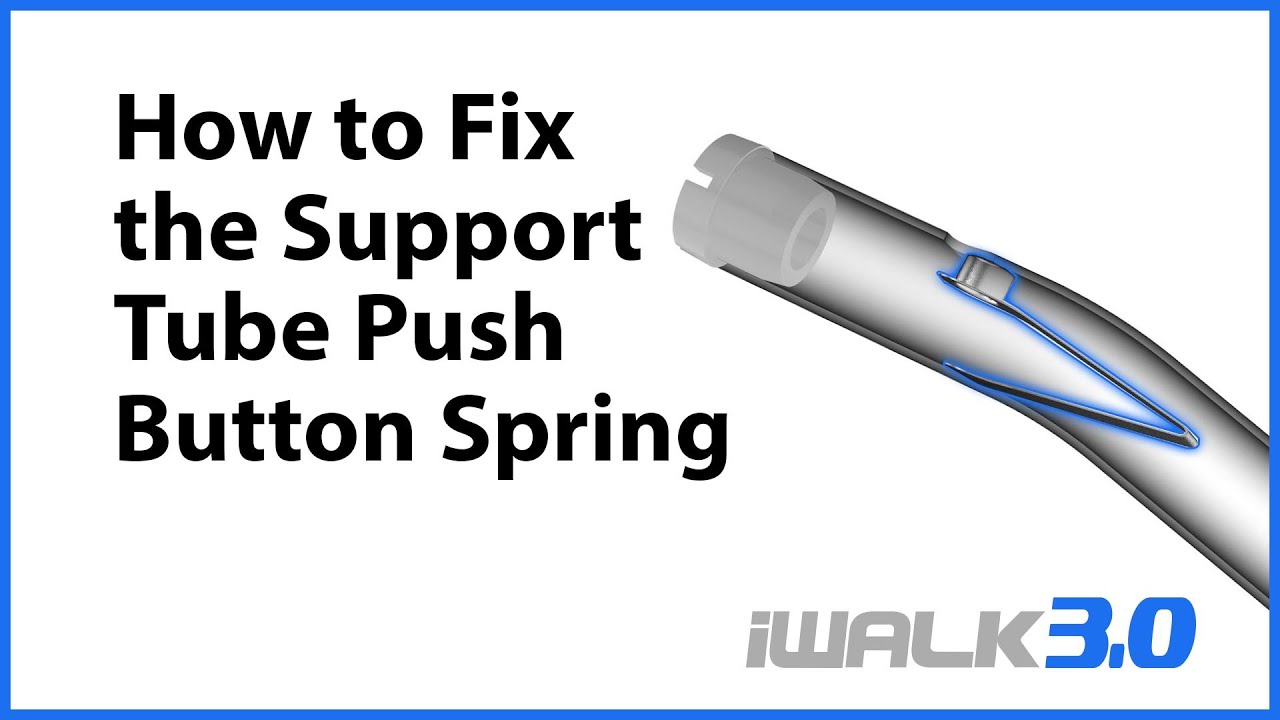 IWALK3 0 Support How To Fix Push Button Spring Inside Support Tube IWALK3 0 Support How To Fix Push Button Spring Inside Support Tube