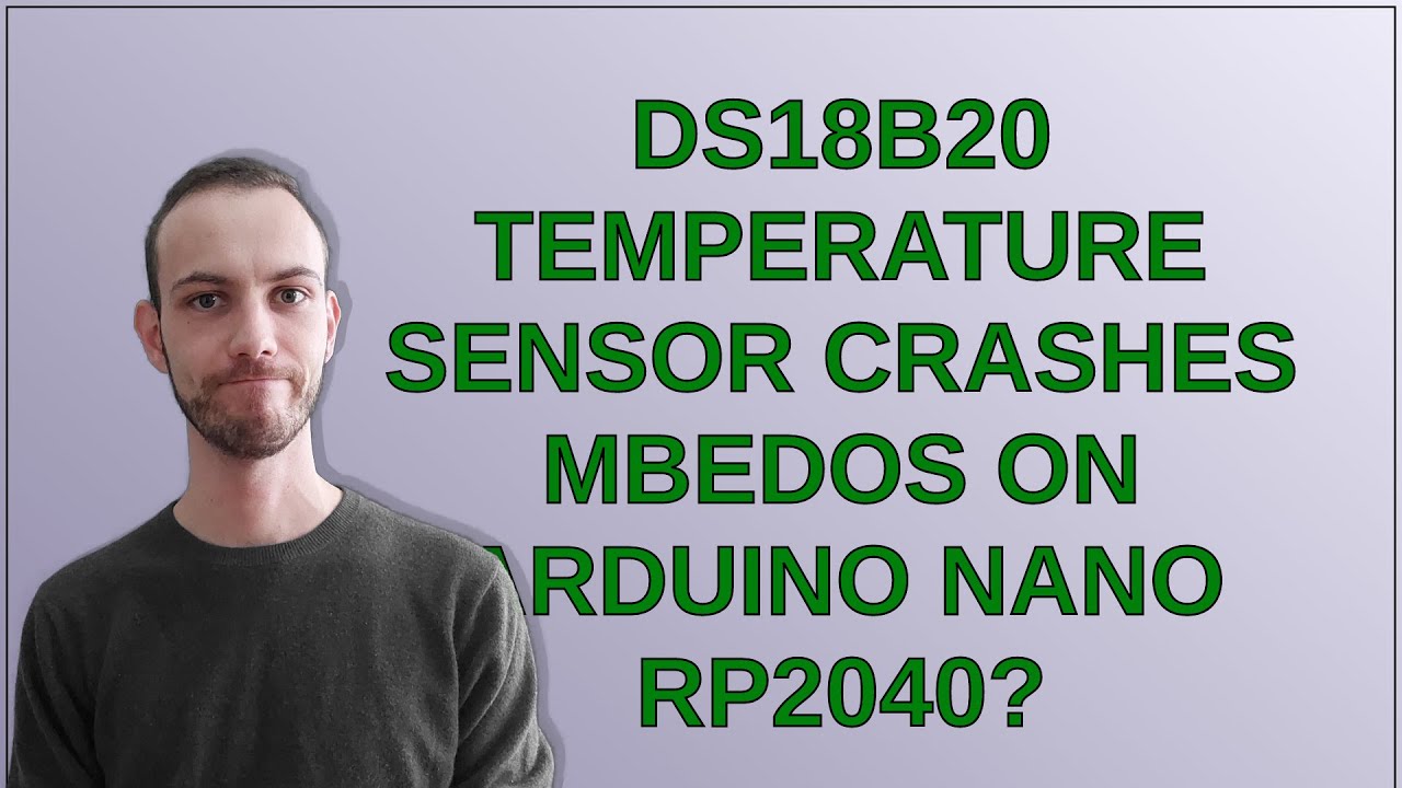 DS18B20 temperature sensor crashes MbedOS on Arduino Nano RP2040? - YouTube