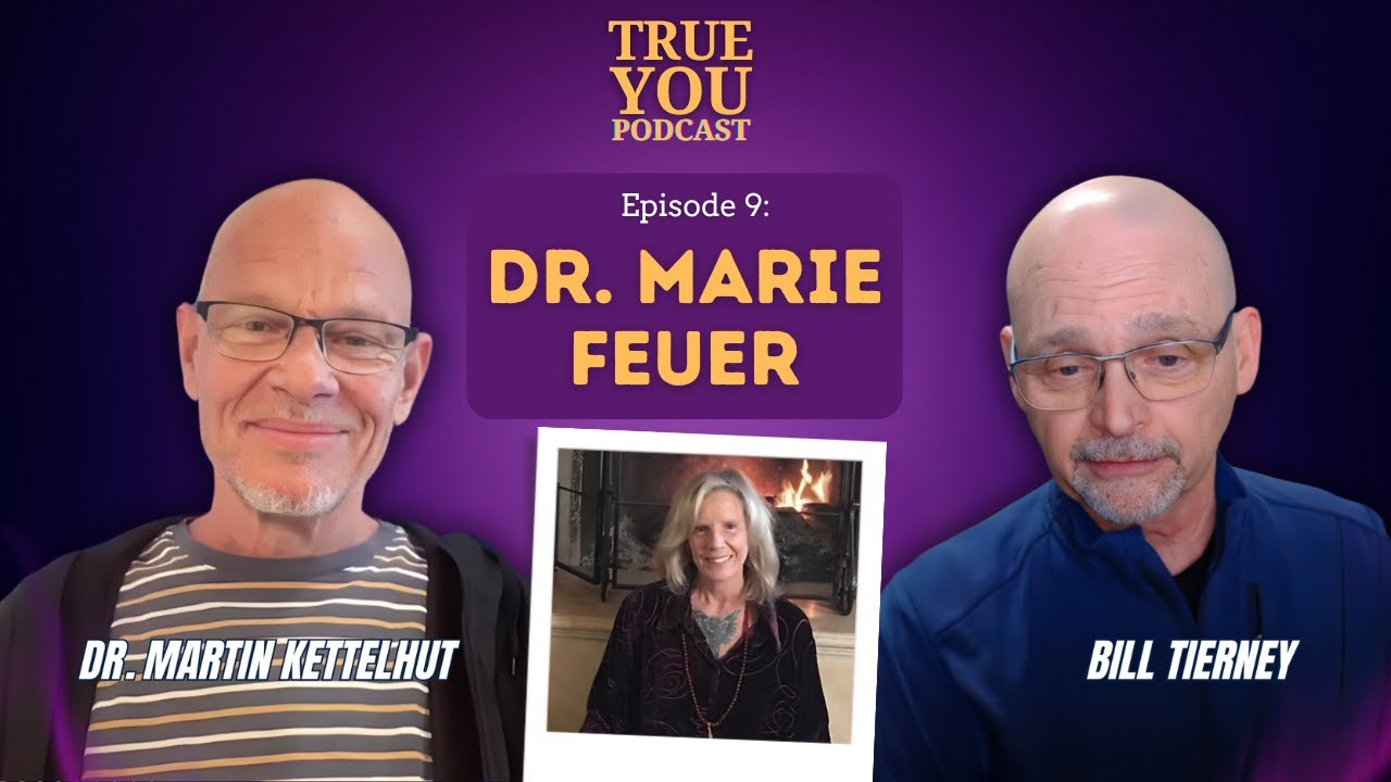 Episode 9: Dr. Marie Feuer | True You Podcast - YouTube