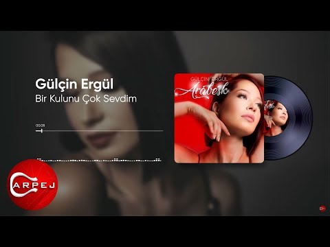 Gülçin Ergül - Bir Kulunu Çok Sevdim (Official Lyric Video)