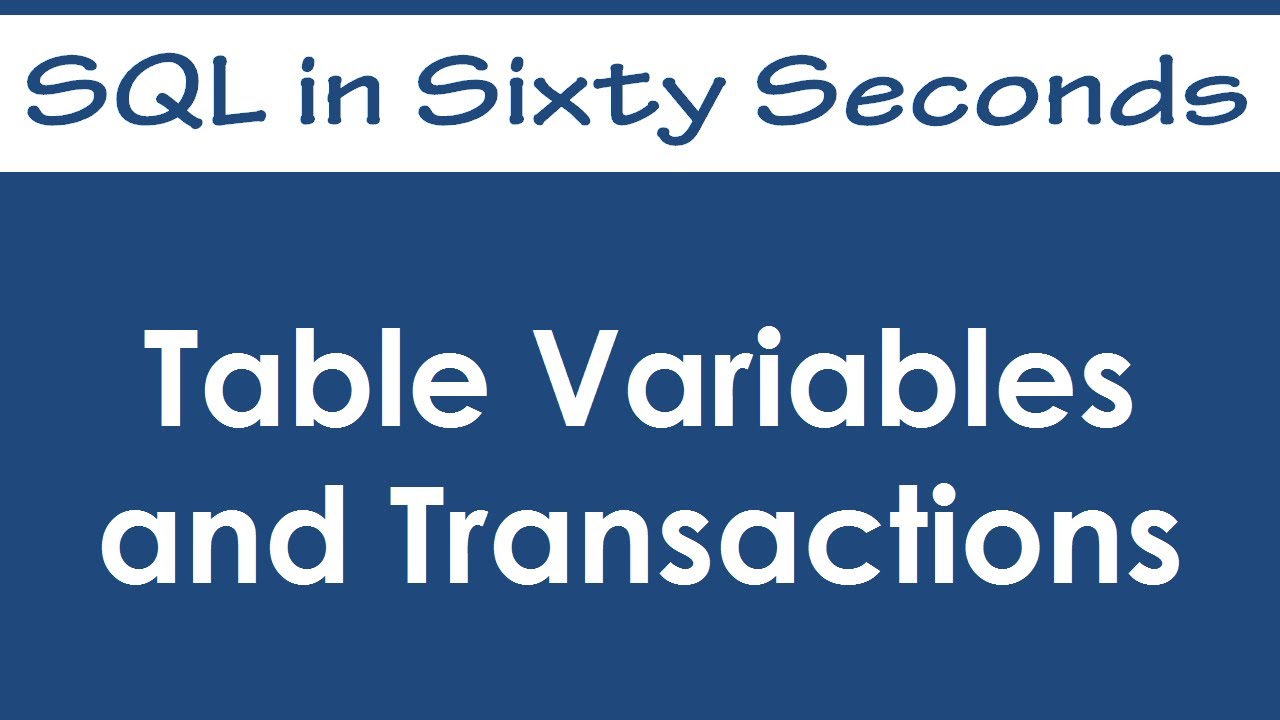 Table Variables and Transactions - SQL in Sixty Seconds #007 - YouTube