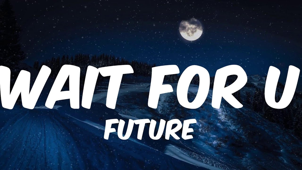 Future - WAIT FOR U (Video Lyric) - YouTube
