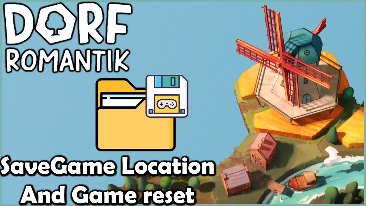 DorfRomantic PC Game `| SaveGame Location `| Reset the game progress on ...