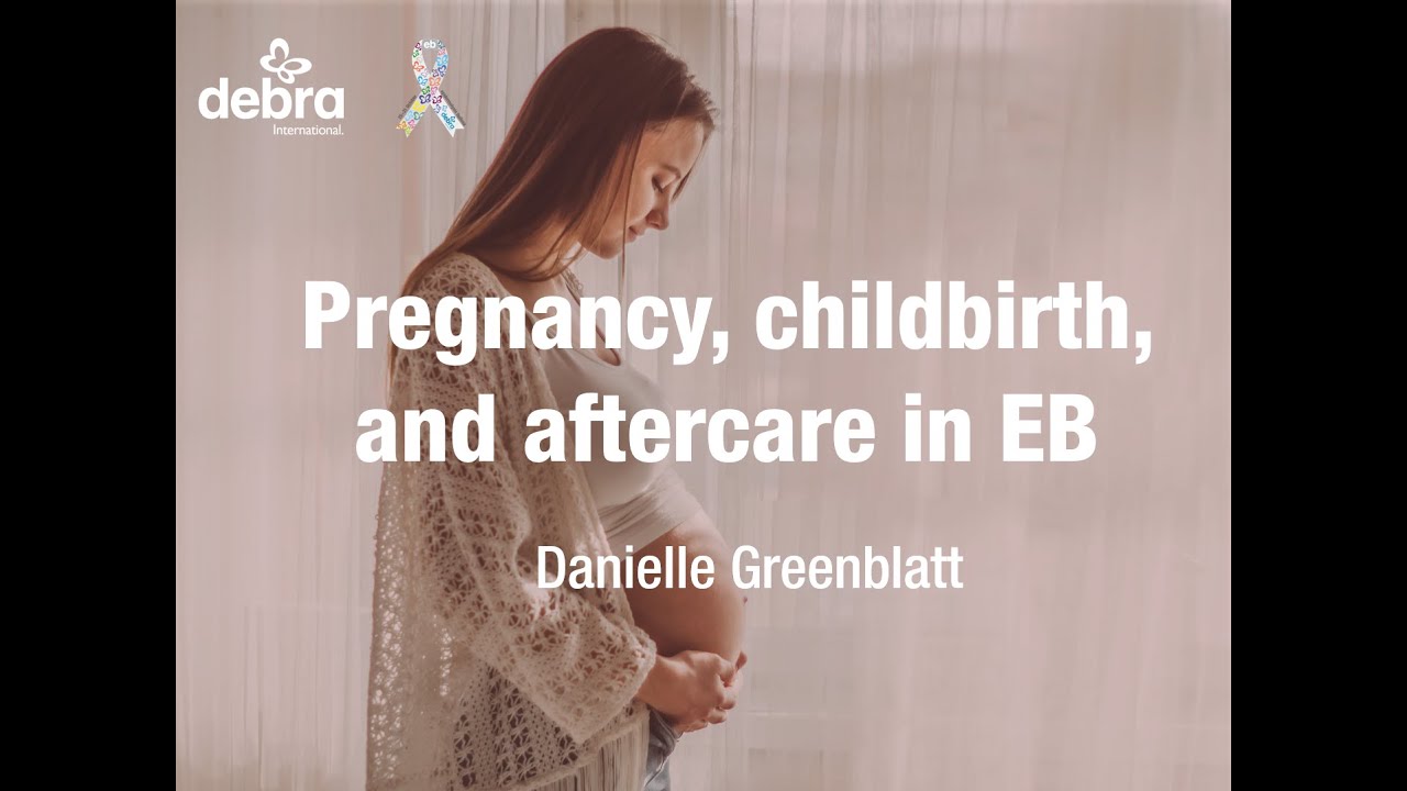 Pregnancy, childbirth, and aftercare in EB - YouTube