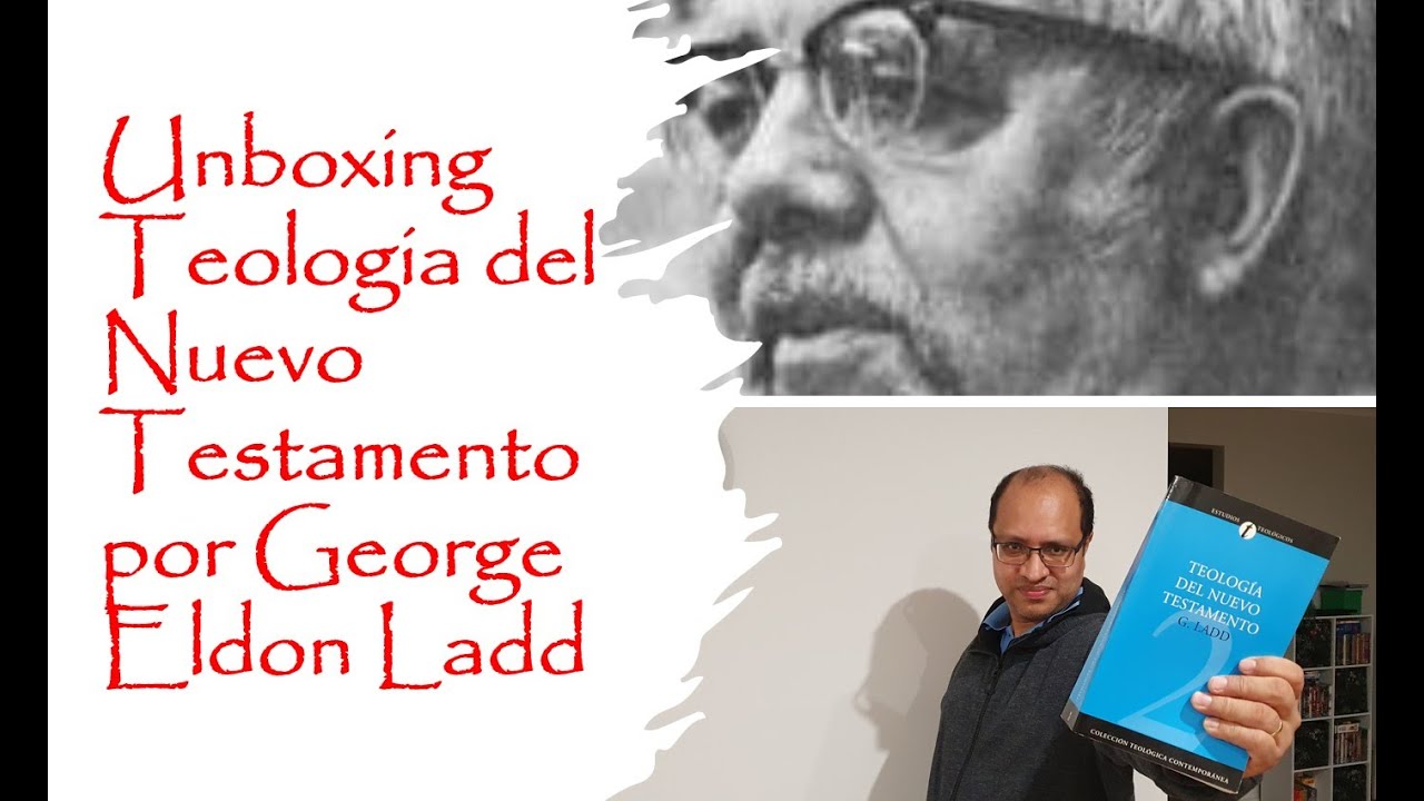 Unboxing Teologia del Nuevo Testamento por George Eldon Ladd - YouTube