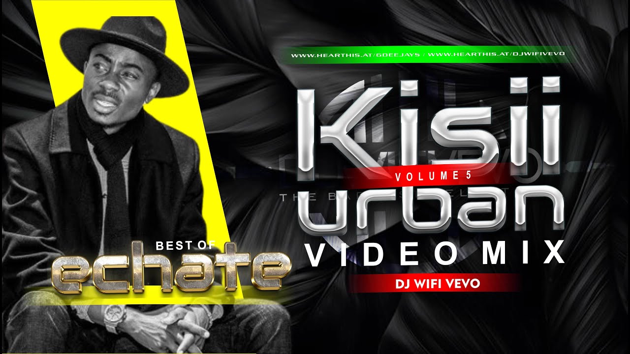 Latest Kisii Urban Video Mix Vol.5 - Best of Echate Mix | Kisii Bongo ...