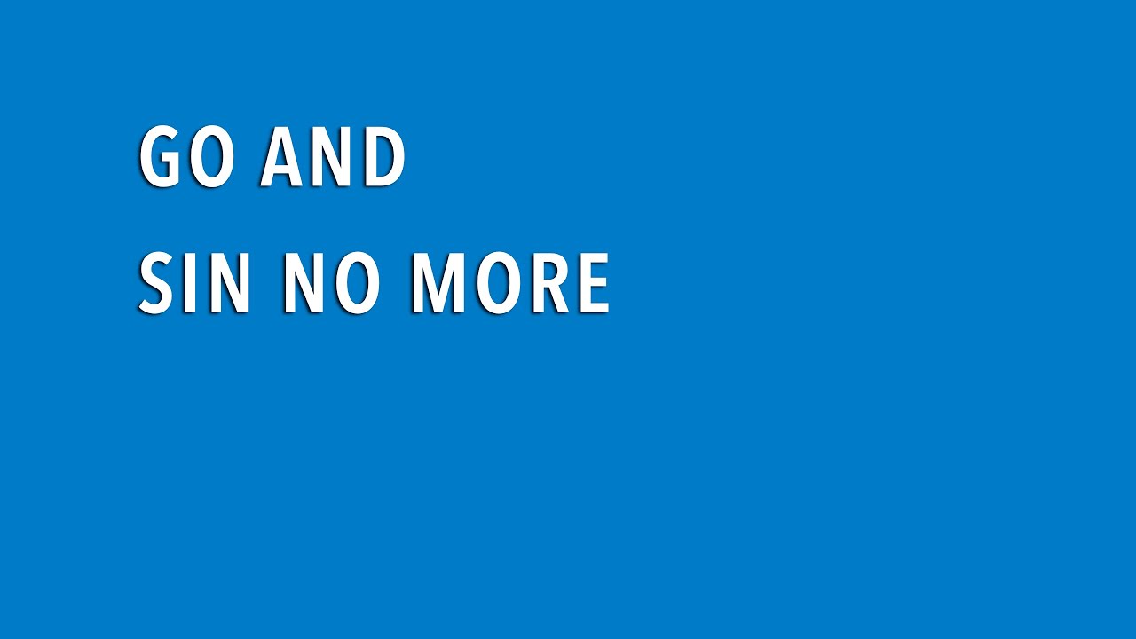 Go and sin no more - YouTube