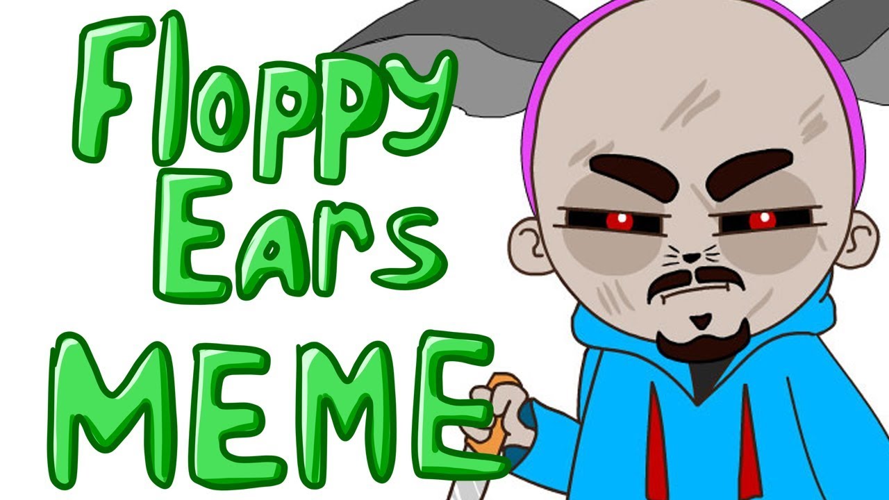 Floppy Ears meme | Funny version - YouTube
