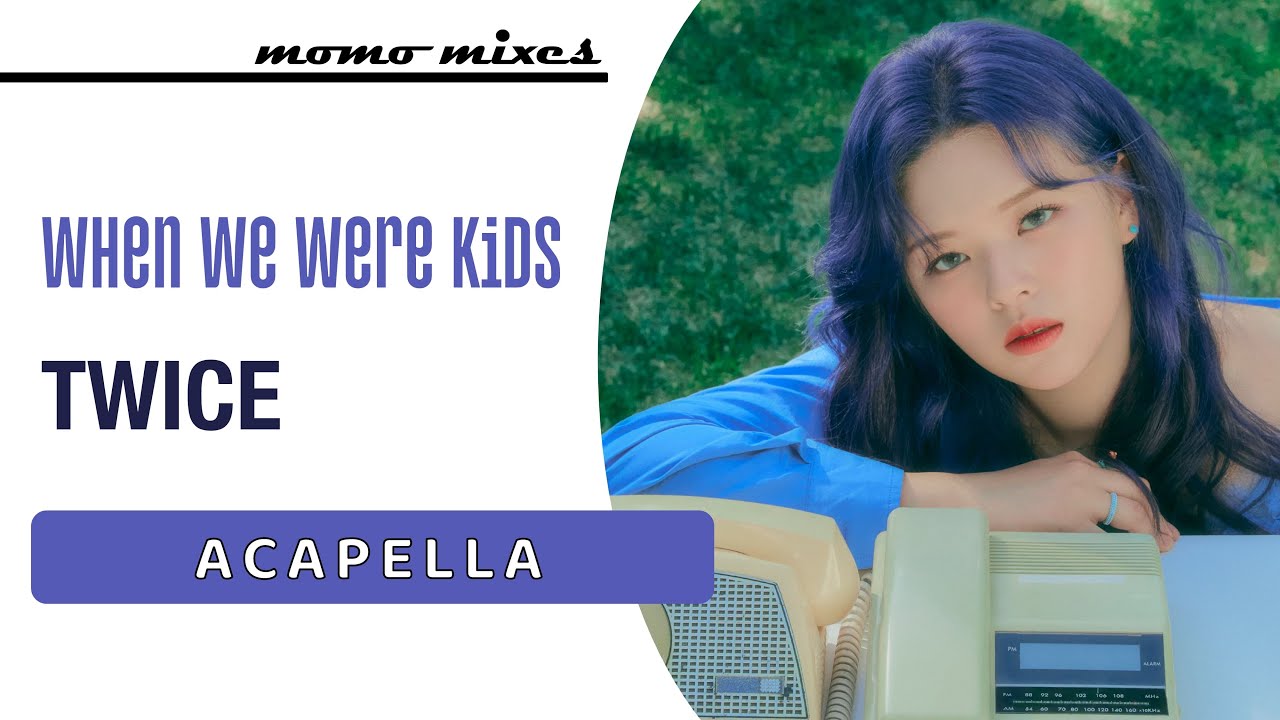 TWICE - When We Were Kids (Clean Acapella) - YouTube