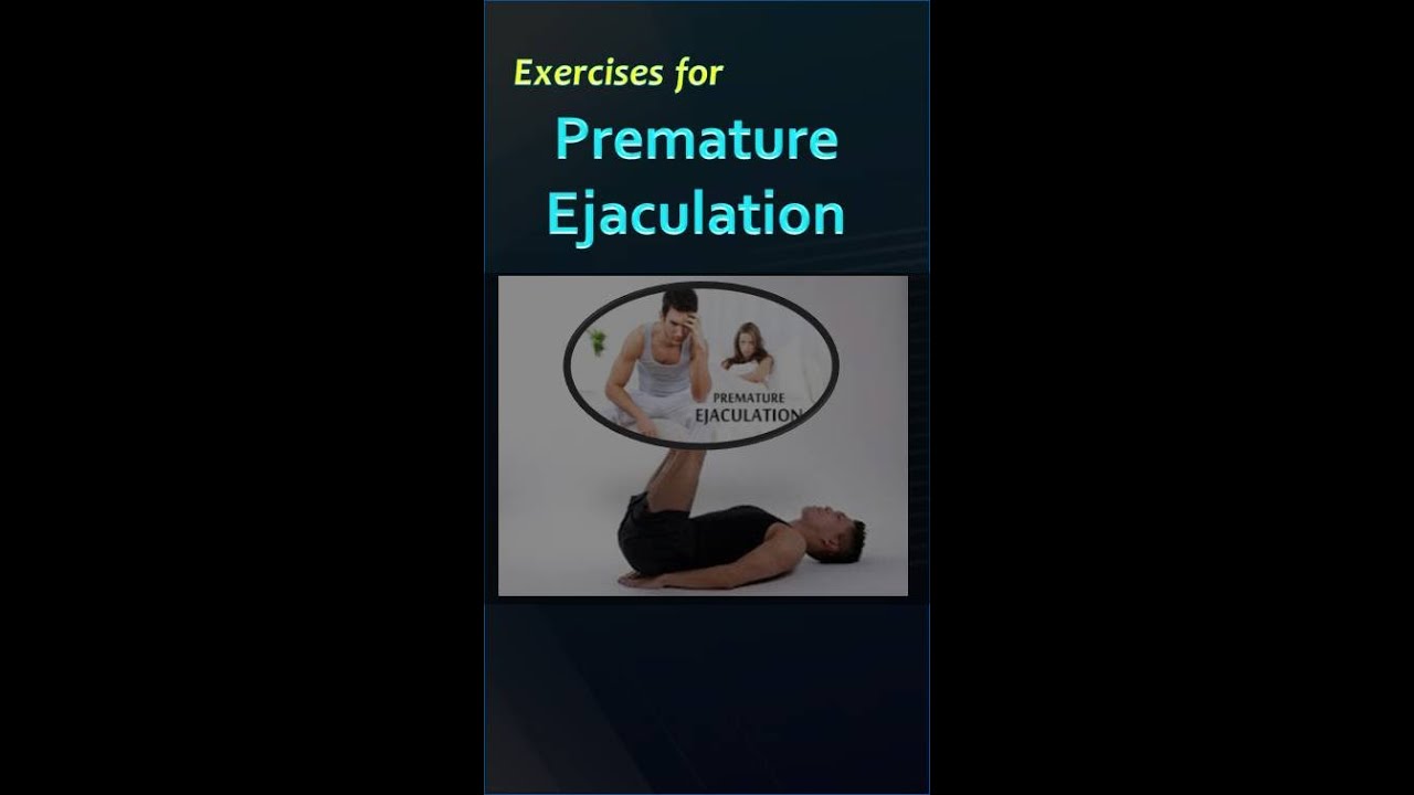 EXERCISES FOR PREMATURE EJACULATION - YouTube
