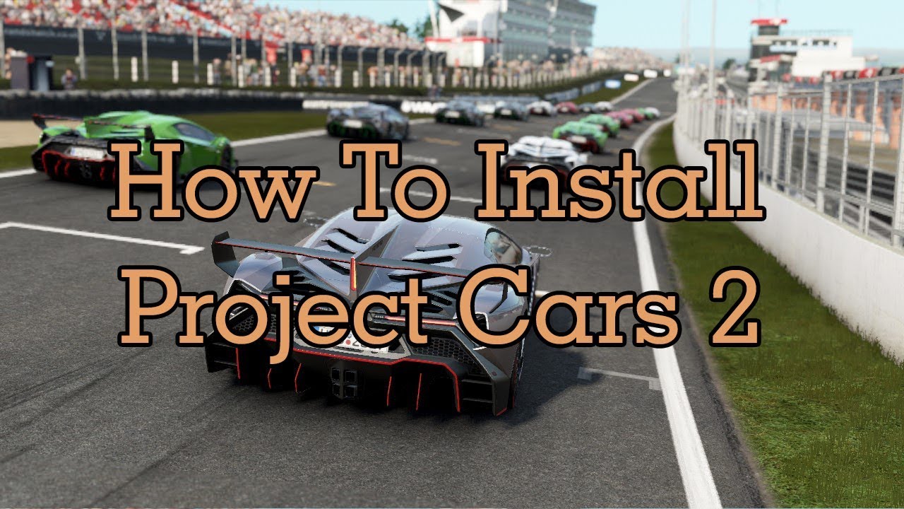 How To Install Project Cars 2 PC - CODEX - YouTube