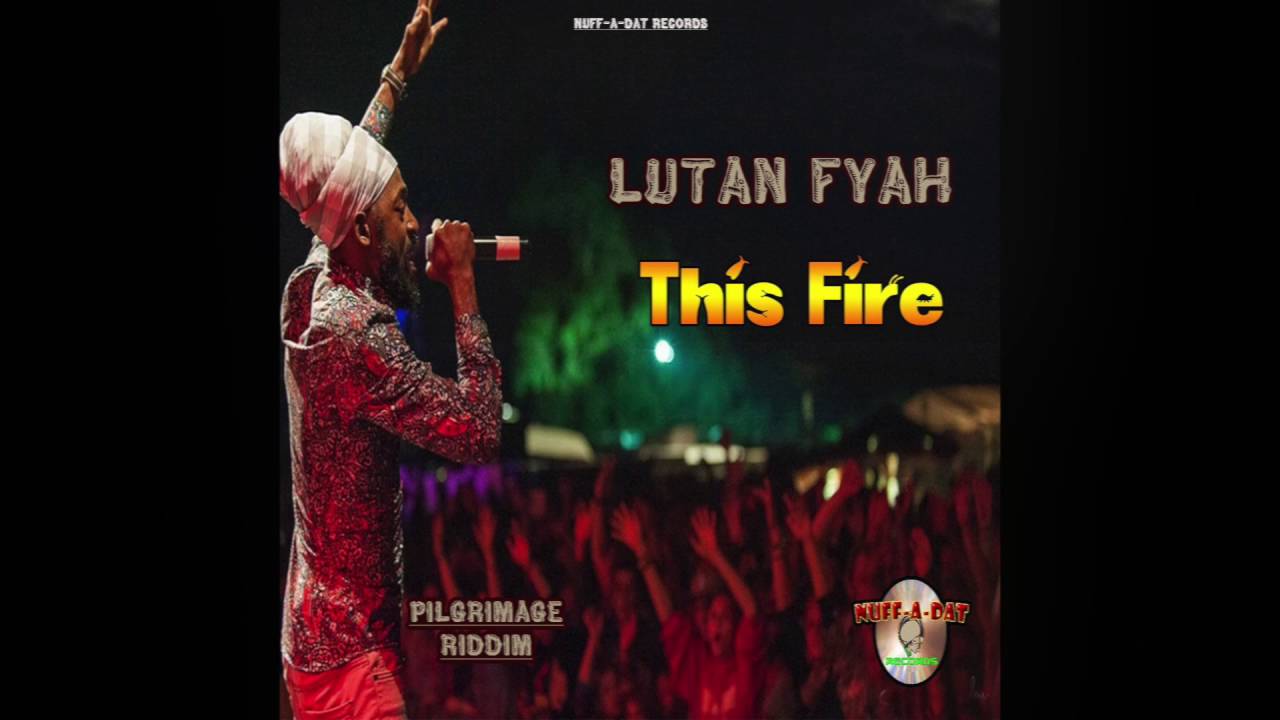 Lutan Fyah - This Fire (Pilgrimage Riddim) 2016 - YouTube