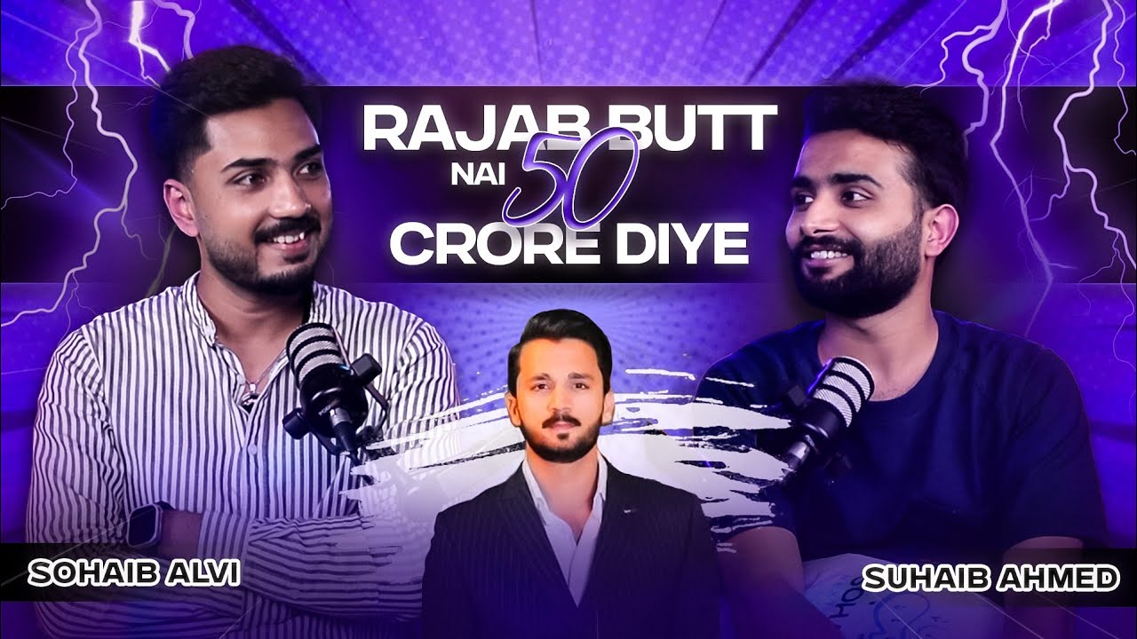 Rajab Butt Ne 50 Corore Diye | Sohaib Alvi Ft. Suhaib Ahmed | Podcast ...