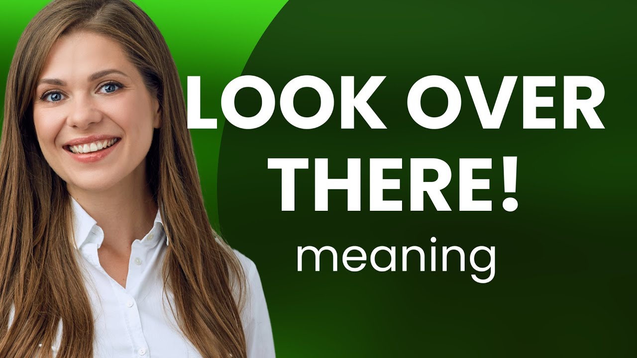 Exploring the Phrase: "Look Over There!" - YouTube