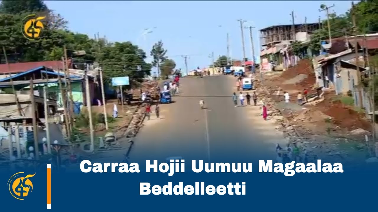 Carraa Hojii Uumuu Magaalaa Beddelleetti - YouTube